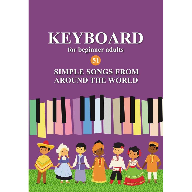Keyboard for Beginner Adults. 51 Simple Songs from Around the World ...